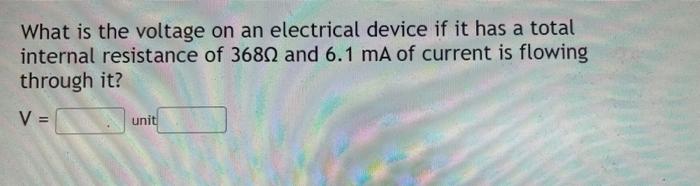 Solved What is the voltage on an electrical device if it has | Chegg.com