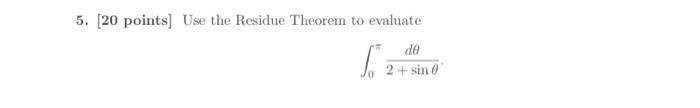 Solved 5. [20 points] Use the Residue Theorem to evaluate | Chegg.com