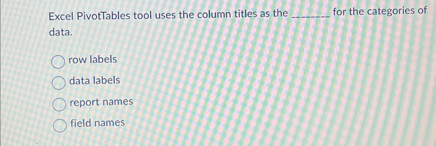 Solved Excel PivotTables tool uses the column titles as the | Chegg.com