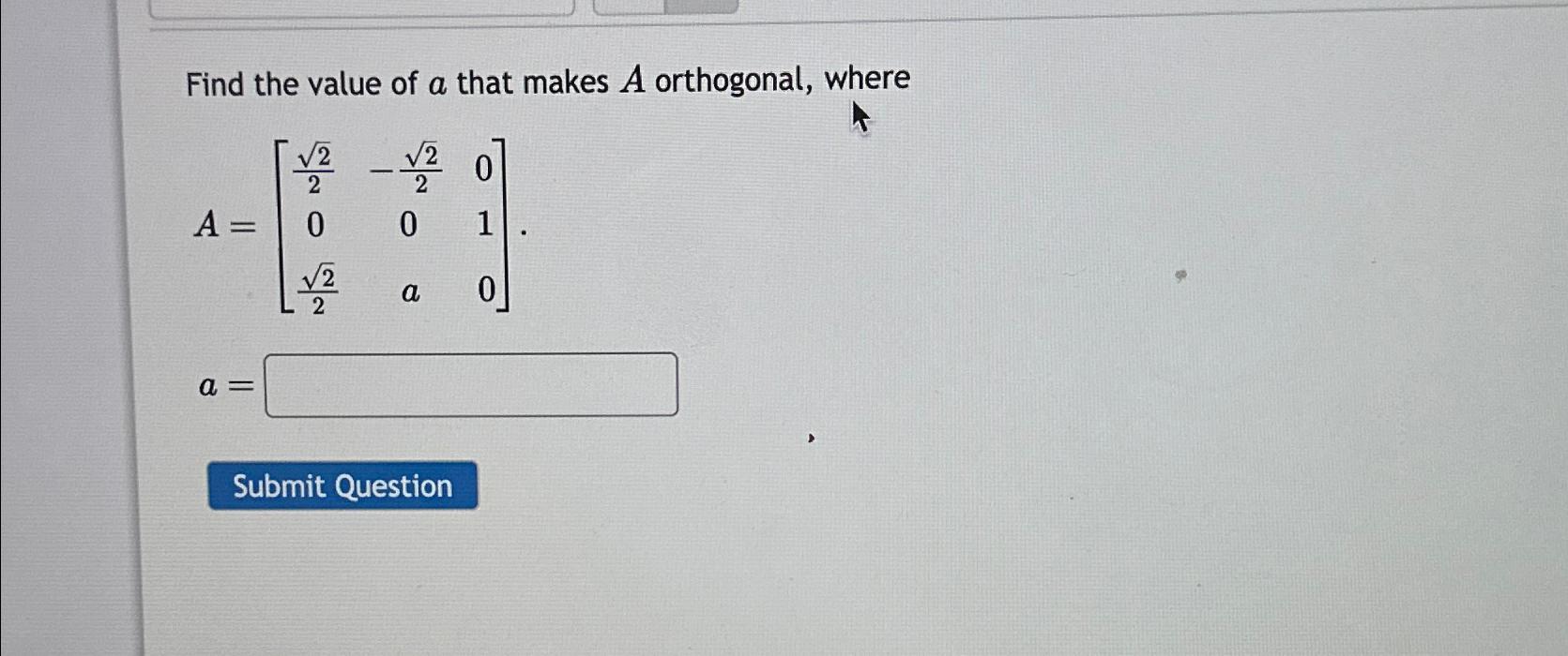 Solved Find the value of a that makes A orthogonal, | Chegg.com