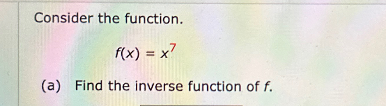 Solved Consider The Function F X X7 A ﻿find The Inverse