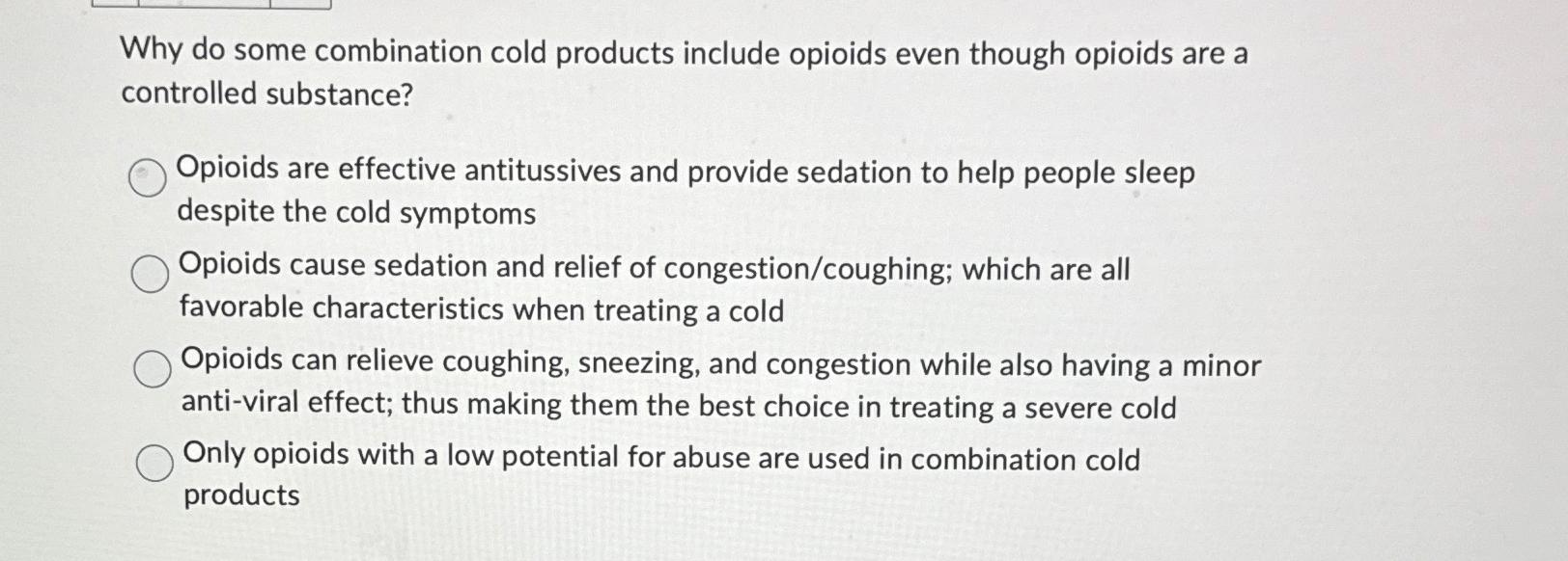 Solved Why do some combination cold products include opioids | Chegg.com