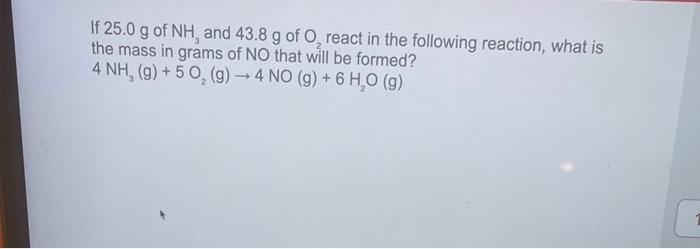 Solved If 25.0 g of NH3 and 43.8 g of O2 react in the | Chegg.com