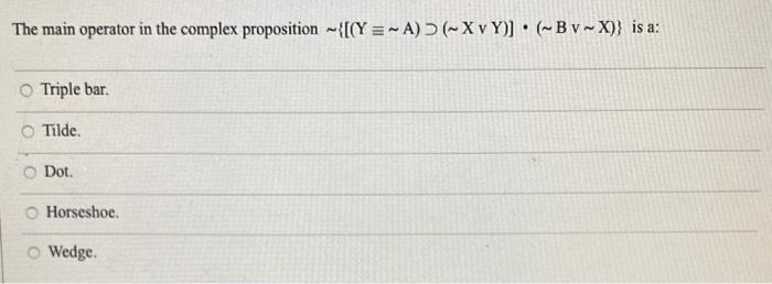 The main operator in the complex proposition | Chegg.com