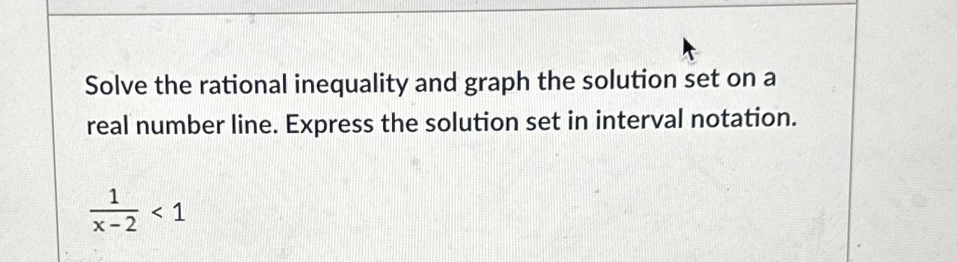 Solved Solve the rational inequality and graph the solution | Chegg.com