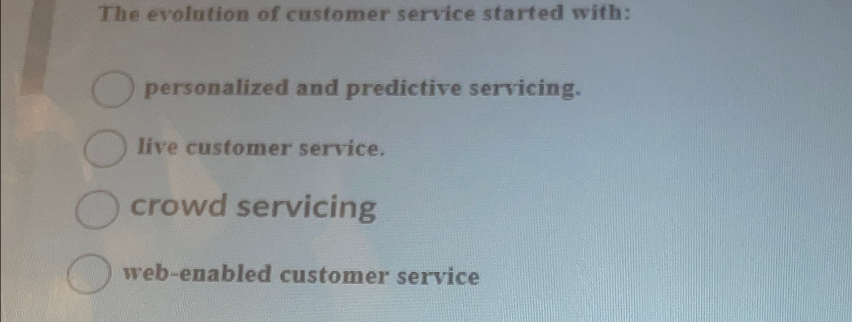 Solved The evolution of customer service started | Chegg.com