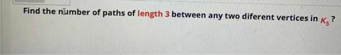 Solved Find the number of paths of length 3 between any two | Chegg.com