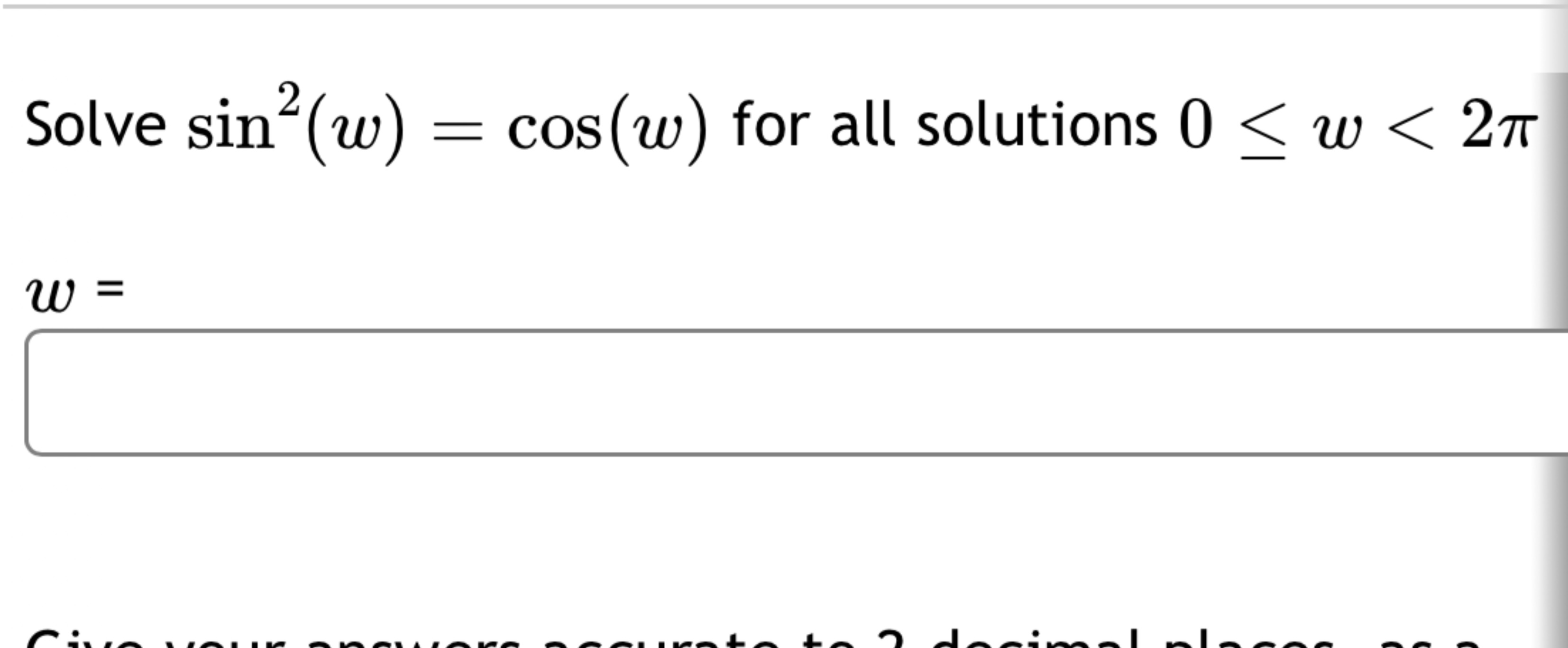 Solved Solve sin2(w)=cos(w) ﻿for all solutions 0≤w