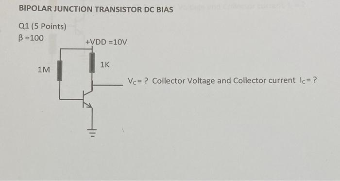 Solved BIPOLAR JUNCTION TRANSISTOR DC BIAS Q1 (5 Points) B | Chegg.com