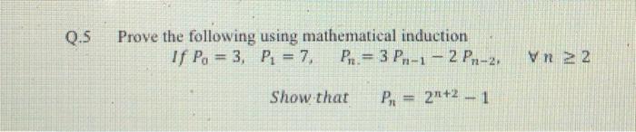 Solved Q.5 Prove the following using mathematical induction | Chegg.com