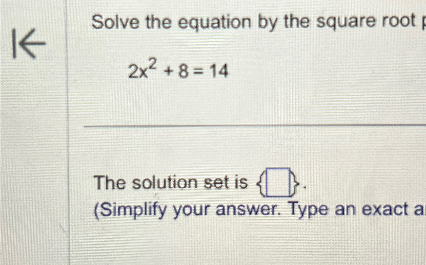Solved Solve the equation by the square root2x2+8=14The | Chegg.com