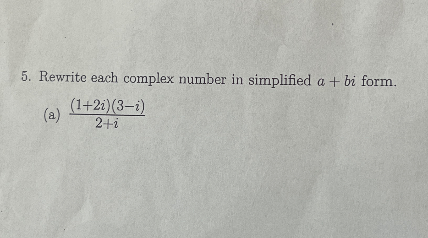 Solved Rewrite each complex number in simplified a+bi | Chegg.com