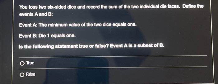 Solved You toss two six-sided dice and record the sum of the | Chegg.com