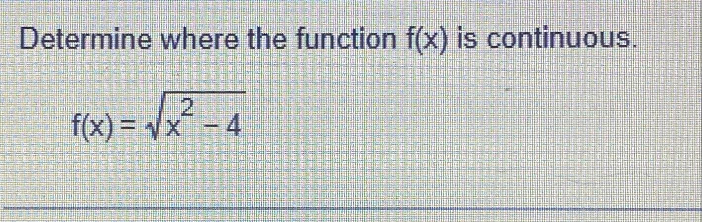 Solved Determine where the function f(x) ﻿is | Chegg.com