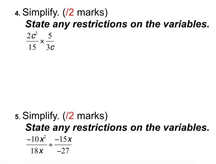 Solved 4. Simplify. (/2 marks) State any restrictions on the | Chegg.com Solved 4. Simplify. (/2 marks) State any restrictions on the | Chegg.com