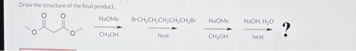 Solved Draw the structure of the final product. NaoMe ته | Chegg.com