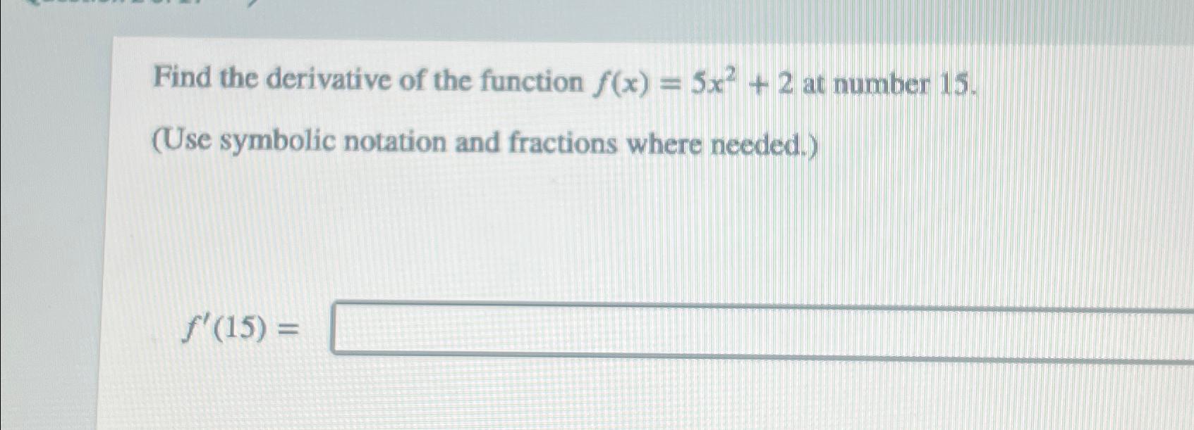 Solved Find the derivative of the function f(x)=5x2+2 ﻿at | Chegg.com