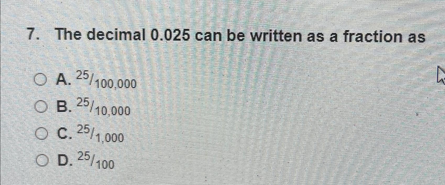 Solved The decimal 0.025 ﻿can be written as a fraction | Chegg.com