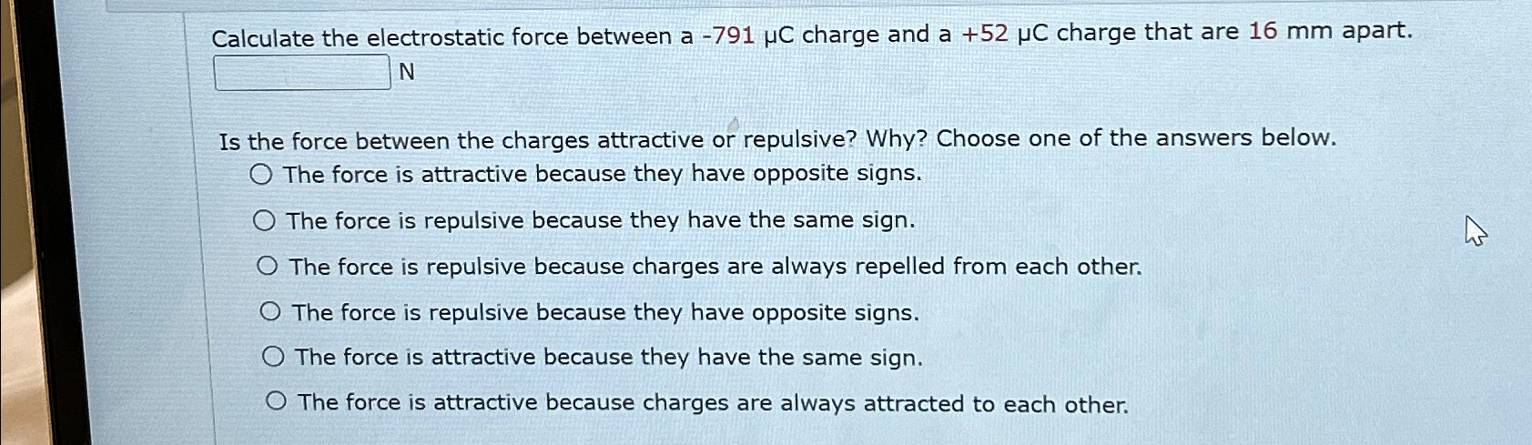 Solved Calculate the electrostatic force between a -791μC | Chegg.com
