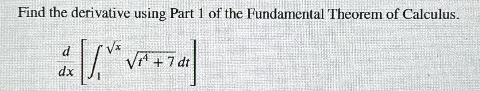 Solved Find the derivative using Part 1 ﻿of the Fundamental | Chegg.com