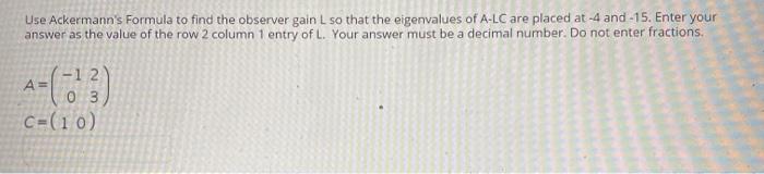 Solved Use Ackermann's Formula to find the observer gain L | Chegg.com