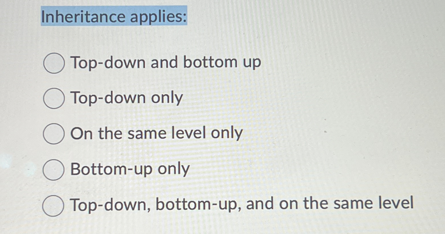 Solved Inheritance applies:Top-down and bottom upTop-down | Chegg.com