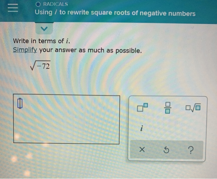Solved O RADICALS Using i to rewrite square roots of | Chegg.com