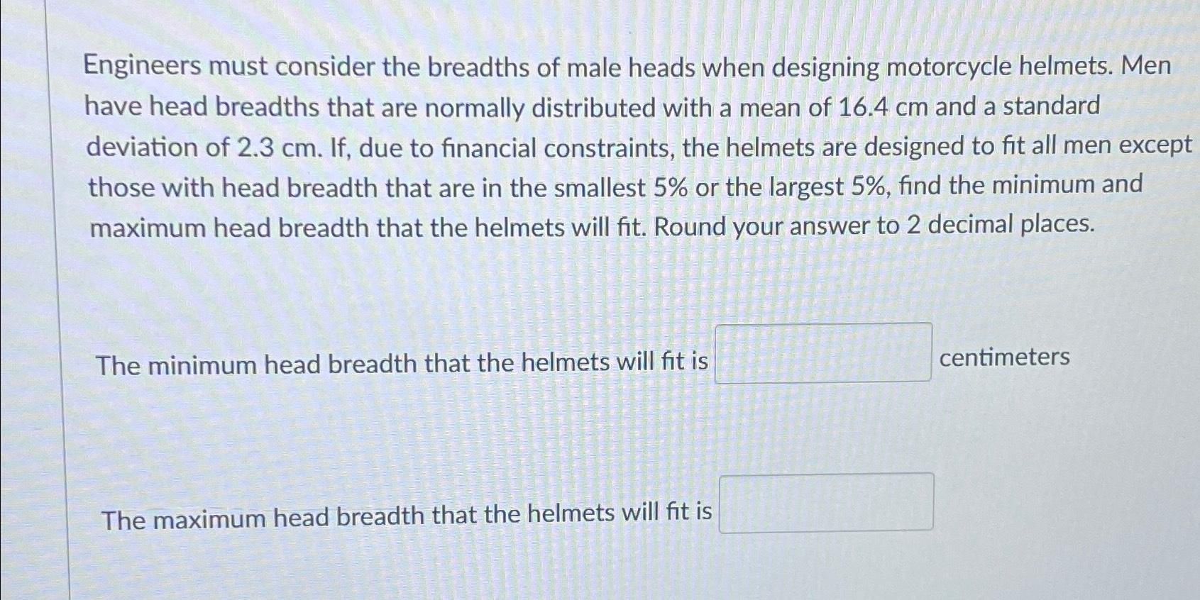 Solved Engineers must consider the breadths of male heads | Chegg.com