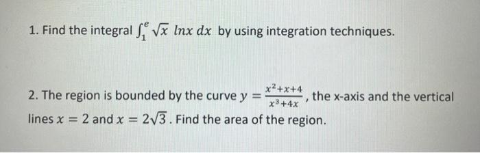 Solved 1. Find the integral St VI Inx dx by using | Chegg.com