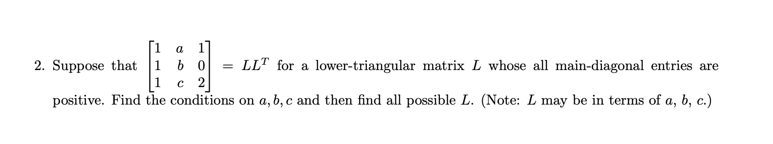Solved Suppose that [1a11b01c2]=LLT ﻿for a lower-triangular | Chegg.com