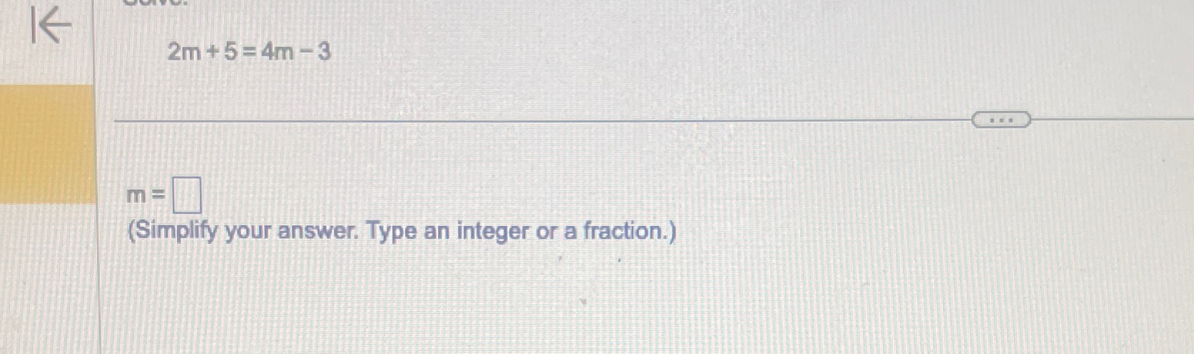 Solved 2m+5=4m-3m=(Simplify your answer. Type an integer or | Chegg.com