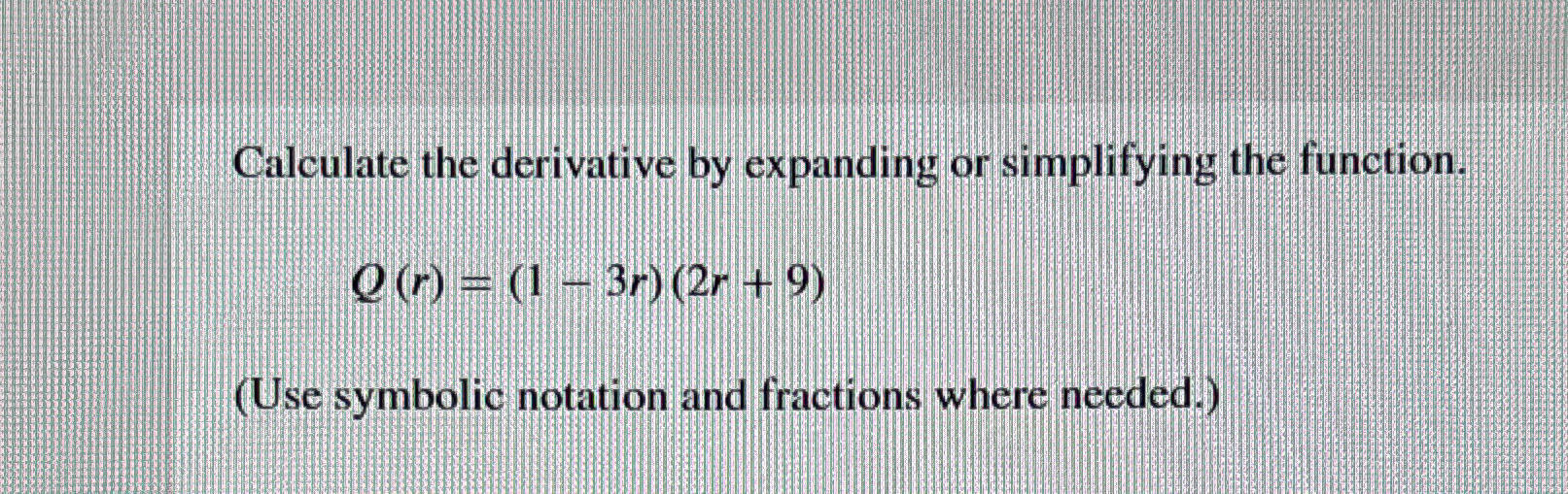 Solved Calculate the derivative by expanding or simplifying | Chegg.com