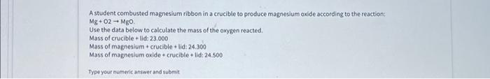 Solved A student combusted magnesium ribbon in a crucible to | Chegg.com