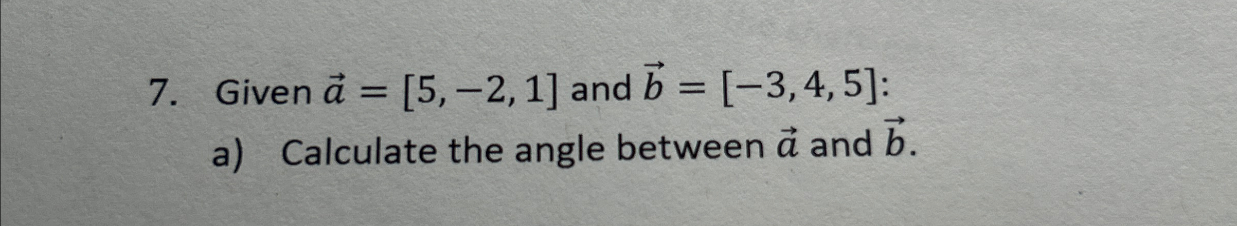 Solved Given vec(a)=[5,-2,1] ﻿and vec(b)=[-3,4,5] ﻿:a) | Chegg.com