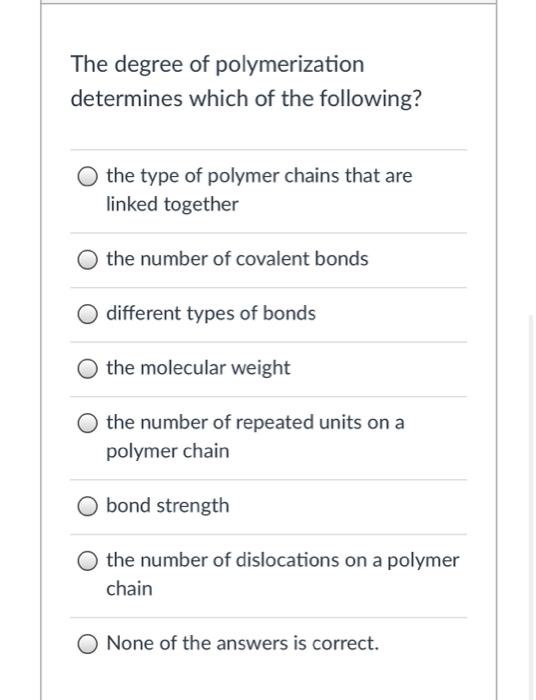Solved The degree of polymerization determines which of the | Chegg.com