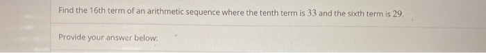 Solved Find the 16th term of an arithmetic sequence where | Chegg.com