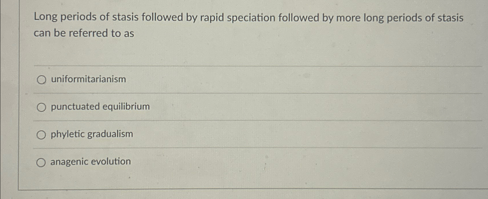 Solved Long periods of stasis followed by rapid speciation | Chegg.com