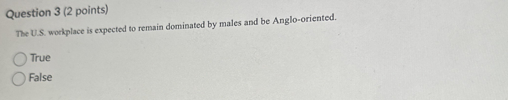 Solved Question 3 (2 ﻿points)The U.S. ﻿workplace is expected | Chegg.com