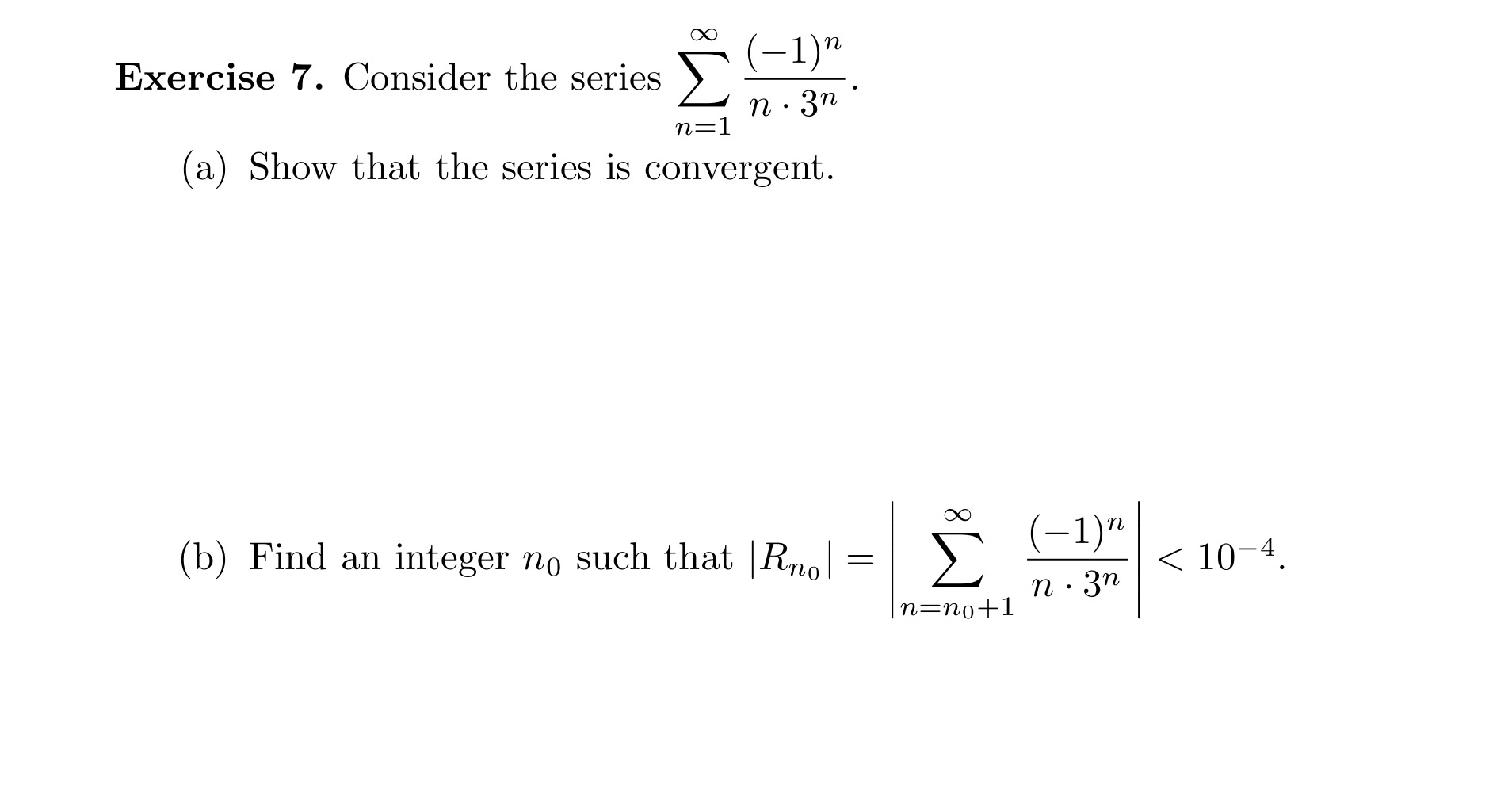 Solved Exercise 7. ﻿Consider the series ∑n=1∞(-1)nn*3n.(a) | Chegg.com