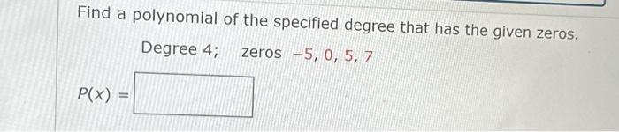 Solved Find a polynomial of the specified degree that has | Chegg.com