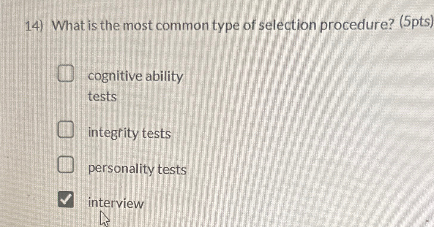 Solved What is the most common type of selection procedure? | Chegg.com