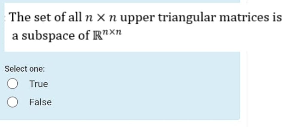 Solved The set of all n×n ﻿upper triangular matrices is a | Chegg.com