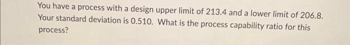 Solved You have a process with a design upper limit of 213.4 | Chegg.com