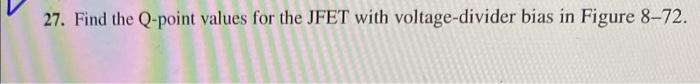 Solved 27. Find the Q-point values for the JFET with | Chegg.com