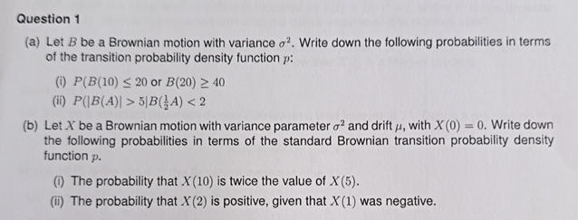 Solved Question 1(a) ﻿Let B ﻿be a Brownian motion with | Chegg.com