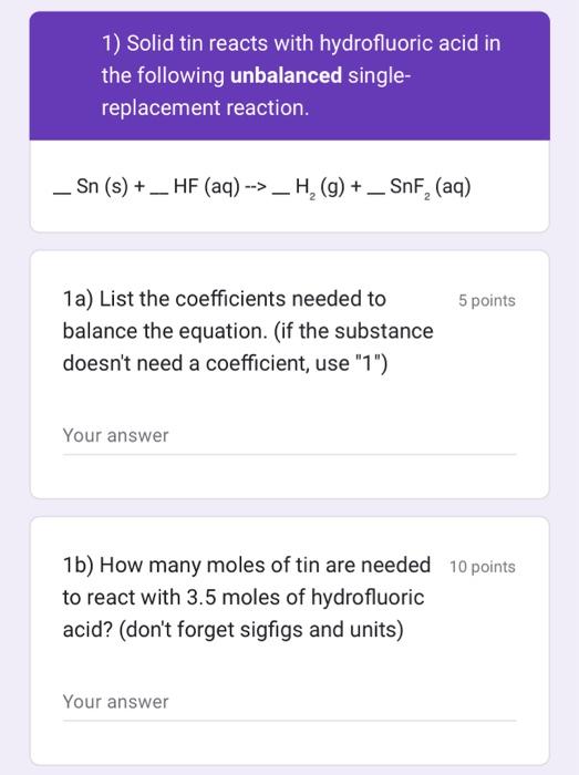 Solved 1) Solid tin reacts with hydrofluoric acid in the | Chegg.com