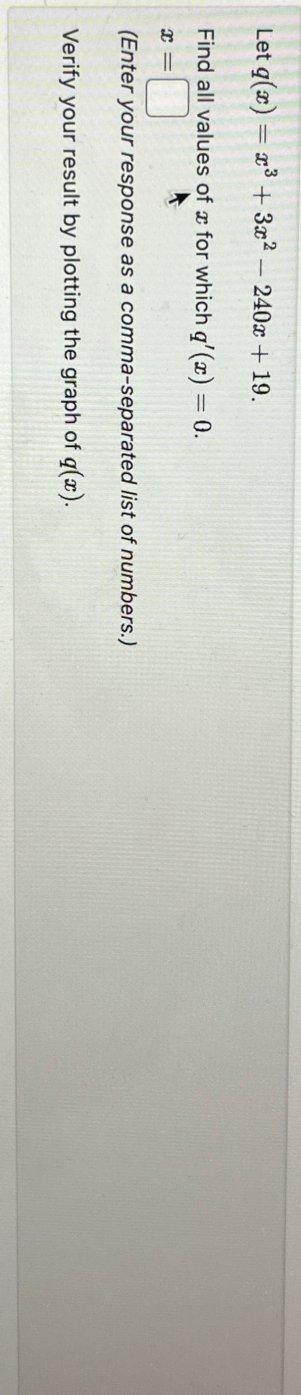 Solved Let q(x)=x3+3x2-240x+19.Find all values of x ﻿for | Chegg.com
