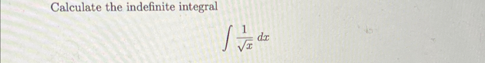 Solved Calculate the indefinite integral∫﻿﻿1x2dx | Chegg.com