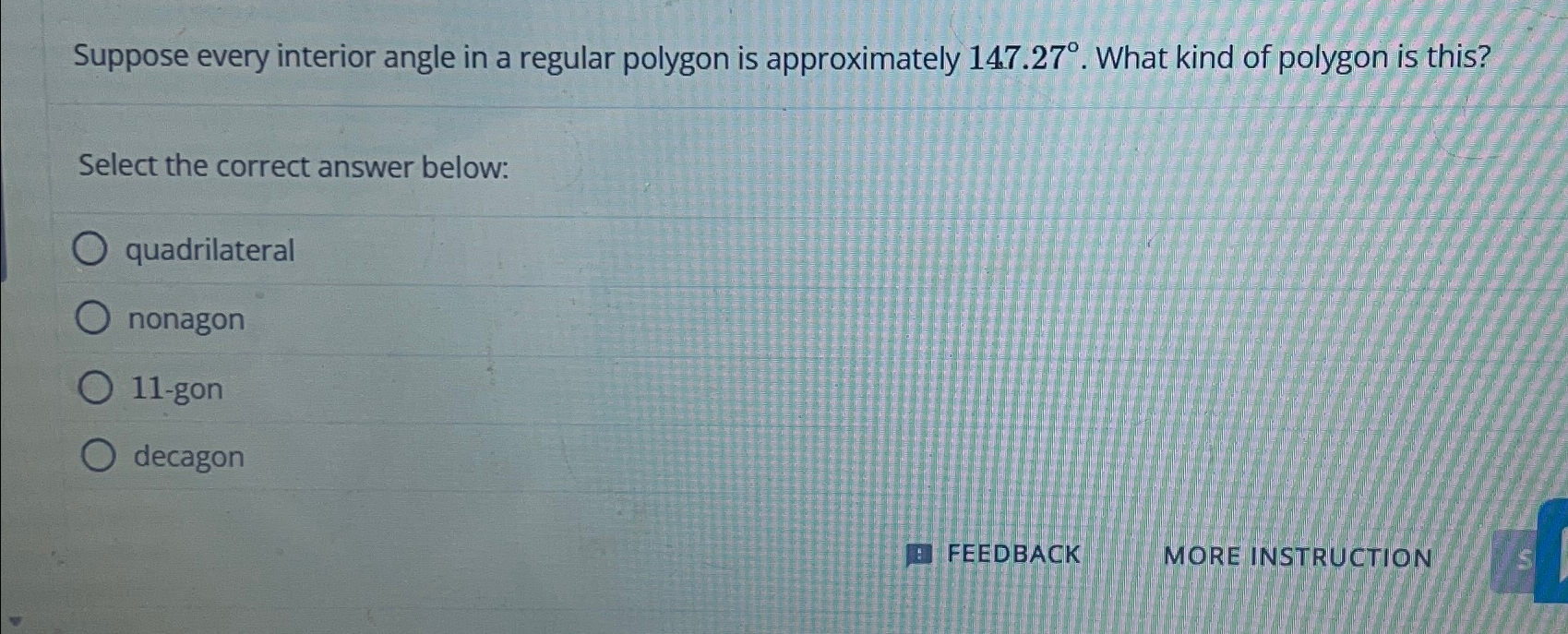 Solved Suppose every interior angle in a regular polygon is | Chegg.com