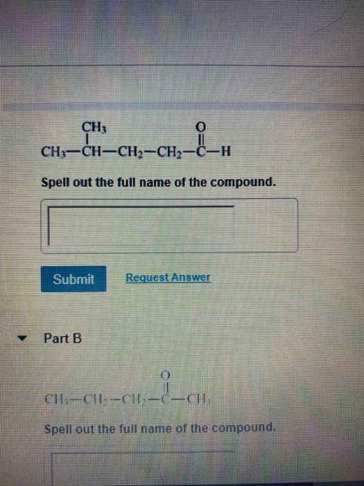 Solved CH3 CH3-CH-CH2-CH2-C-H Spell out the full name of the | Chegg.com